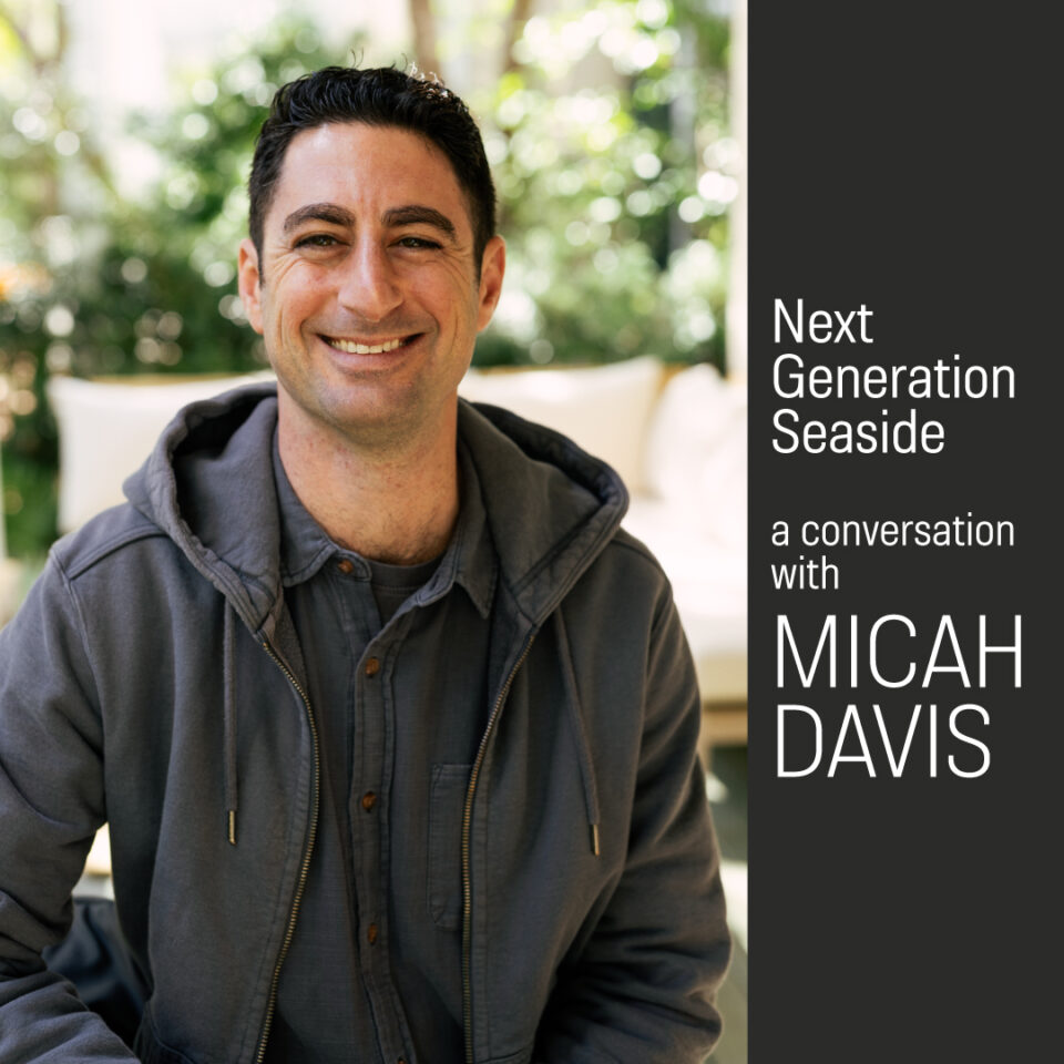 Next Generation Seaside / A Conversation with Micah Davis